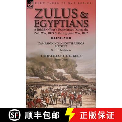 【3-4周达】Zulus & Egyptians: a British Officer's Experiences During the Zulu War, 1879 and the Egypt... [9781915234292]