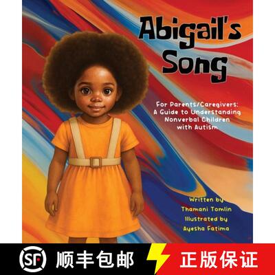 【3-4周达】精装 Abigail's Song: For Parents/Caregivers: A Guide to Understanding Nonverbal Children w... [9798993147345]