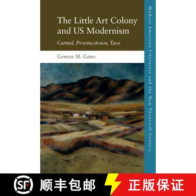 【3-4周达】The Little Art Colony and Us Modernism: Carmel, Provincetown, Taos [9781474439756]