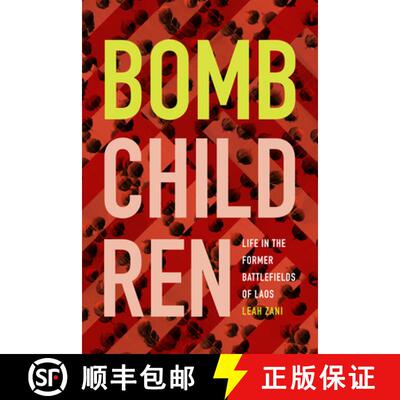 【3-4周达】Bomb Children – Life in the Former Battlefields of Laos [9781478004851]