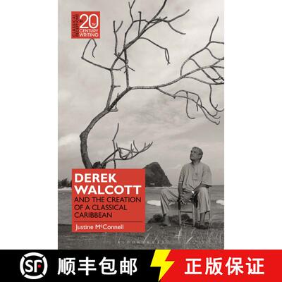 【3-4周达】Derek Walcott and the Creation of a Classical Caribbean [9781350343146]