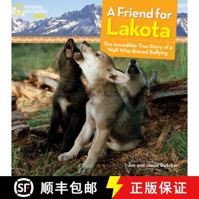 【3-4周达】A Friend for Lakota: The Incredible True Story of a Wolf Who Braved Bullying [9781426320828]