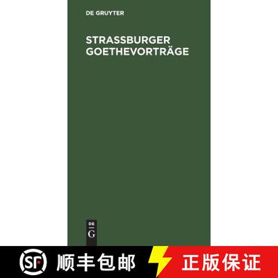 预订 Straßburger Goethevorträge：Zum Besten des für Straßburg geplanten Denkmals des jungen Goethe [9783111135441]