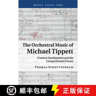 【3-4周达】Orchestral Music of Michael Tippett: Creative Development and the Compositional Process - ... [9781316639023]