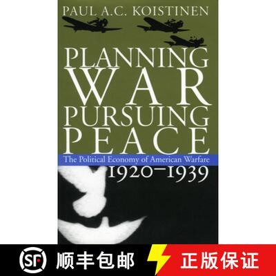 预订 Planning War, Pursuing Peace – The Political Economy of American Warfare, 1920–1939, a Magiser... [9780700621156]