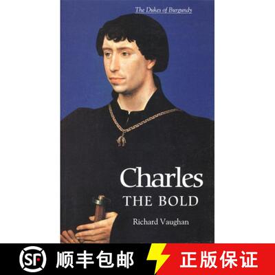 【3-4周达】Charles the Bold - The Last Valois Duke of Burgundy: The Last Valois Duke of Burgundy [9780851159188]