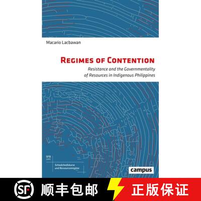 预订 Regimes of Contention: Resistance and the Governmentality of Resources in Indigenous Philippines... [9783593513768]