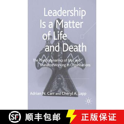 【3-4周达】Leadership as a Matter of Life and Death: The Psychodynamic Examination of Eros and Thanat... [9781403991638]