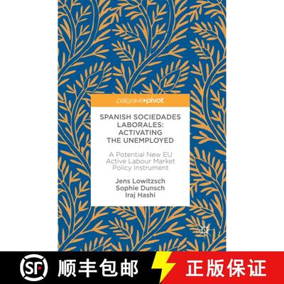 【3-4周达】Spanish Sociedades Laborales--Activating the Unemployed: A Potential New EU Active Labour ... [9783319548692]