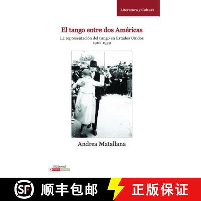 预订 El Tango Entre DOS Am�ricas: La Representaci�n del Tango En Estados Unidos, 1910-1939 [9780985371524]