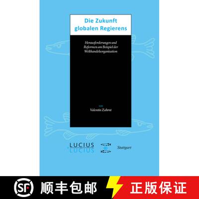 【3-4周达】Zukunft globalen Regierens: Herausforderungen Und Reformen Am Beispiel Der Welthandelsorga... [9783828203099]