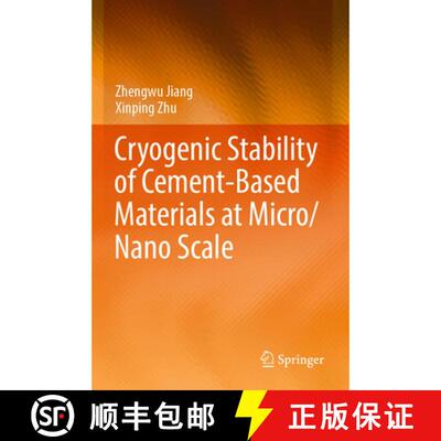 【3-4周达】Cryogenic Stability of Cement-Based Materials at Micro/Nano Scale [9789819618385]