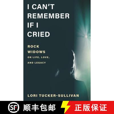 【3-4周达】精装 I Can't Remember If I Cried : Rock Widows on Life, Love, and Legacy [9781493084142]