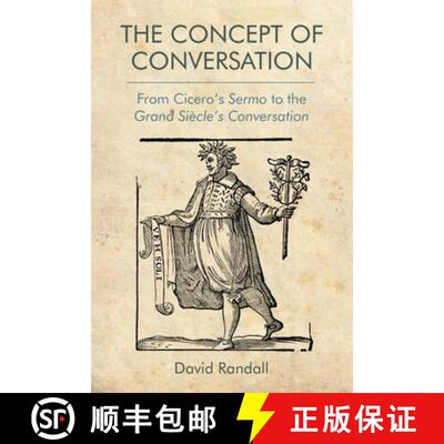 【3-4周达】The Concept of Conversation: From Cicero's Sermo to the Grand Siècle's Conversation [9781474430111]