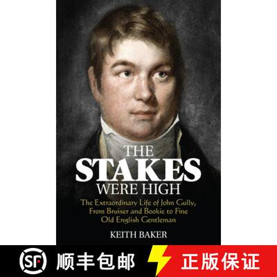 【3-4周达】The Stakes Were High: The Extraordinary Life of John Gully, from Bruiser and Bookie to Fin... [9781785312922]