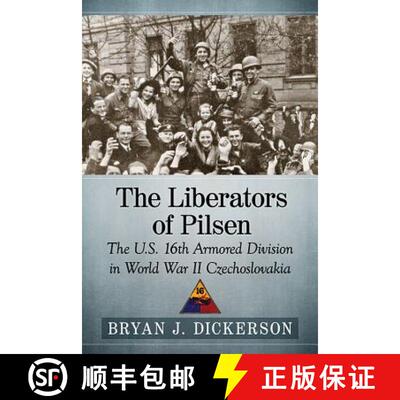 【3-4周达】The Liberators of Pilsen : The U.S. 16th Armored Division in World War II Czechoslovakia [9781476671147]