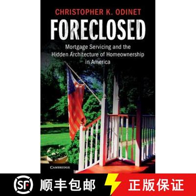【3-4周达】Foreclosed: Mortgage Servicing and the Hidden Architecture of Homeownership in America [9781108406352]