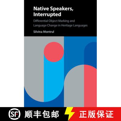 【3-4周达】精装 Native Speakers, Interrupted: Differential Object Marking and Language Change in Heri... [9781107133372]