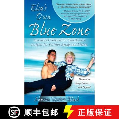 【3-4周达】Elsa's Own Blue Zone : America's Centenarian Sweetheart's Insights for Positive Aging and ... [9781600375798]