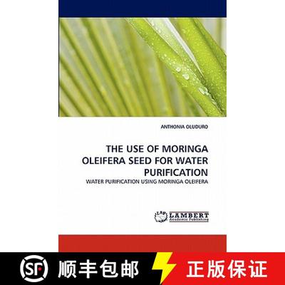 【3-4周达】The Use of Moringa Oleifera Seed for Water Purification [9783843370844]