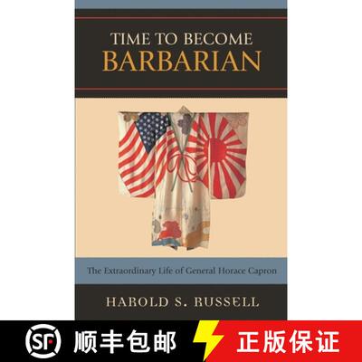 【3-4周达】Time to Become Barbarian : The Extraordinary Life of General Horace Capron [9780761836414]