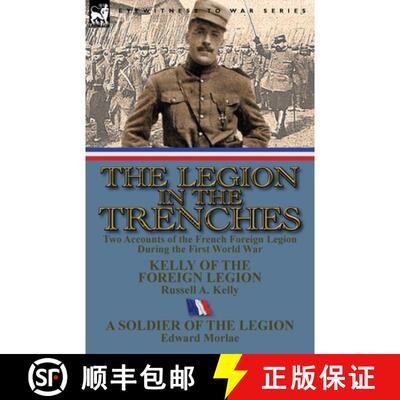 【3-4周达】The Legion in the Trenches: Two Accounts of the French Foreign Legion During the First Wor... [9780857069634]