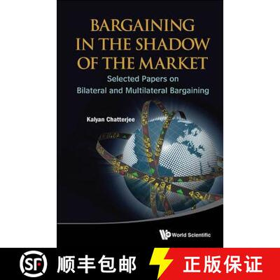 预订 精装 Bargaining In The Shadow Of The Market: Selected Papers On Bilateral And Multilateral Barga... [9789814447560]