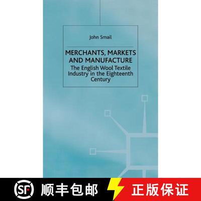 【3-4周达】Merchants, Markets and Manufacture : The English Wool Textile Industry in the Eighteenth C... [9781349404735]
