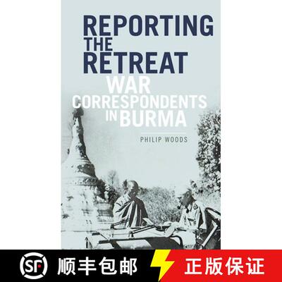 【3-4周达】精装 Reporting the Retreat: War Correspondents in Burma, 1942 [9780190657772]