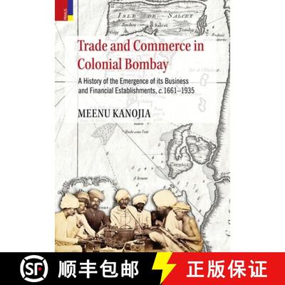 【3-4周达】Trade and Commerce in Colonial Bombay: A History of Emergence of its Business and Financia... [9789366277110]