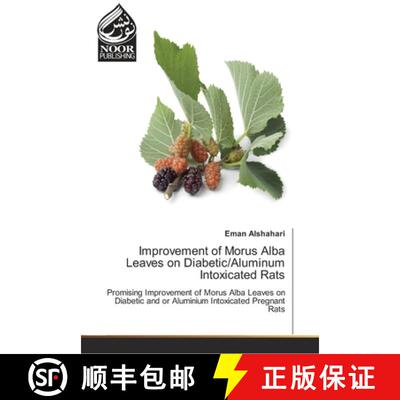 预订 Improvement of Morus Alba Leaves on Diabetic/Aluminum Intoxicated Rats [9786202347570]
