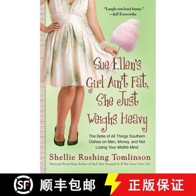 【3-4周达】Sue Ellen's Girl Ain't Fat, She Just Weighs Heavy: The Belle of All Things Southern Dishes... [9780425240854]