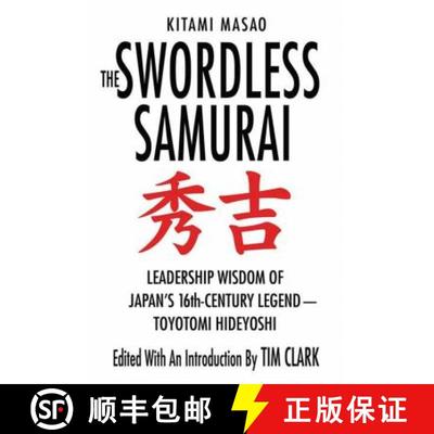 【3-4周达】The Swordless Samurai: Leadership Wisdom of Japan's Sixteenth-Century Legend: Toyotomi Hid... [9780312382339]