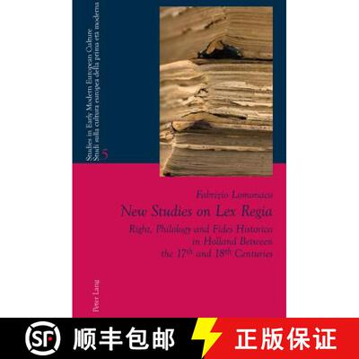 【2-3周达】New Studies on Lex Regia : Right, Philology and Fides Historica in Holland Between the 17 ... [9783034305433]