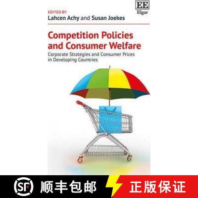 【3-4周达】Competition Policies and Consumer Welfare: Corporate Strategies and Consumer Prices in Dev... [9781784717223]