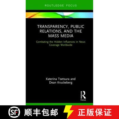 【3-4周达】精装 Transparency, Public Relations and the Mass Media: Combating the Hidden Influences in... [9780415884242]