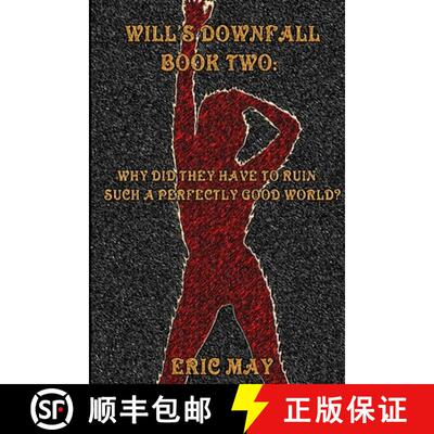【3-4周达】Will's Downfall, Book Two: Why Did They Have To Ruin Such A Perfectly Good World? [9781105406621]