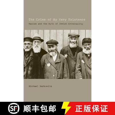 【3-4周达】The Crime of My Very Existence – Nazism and the Myth of Jewish Criminality (First Edition) [9780520251144]
