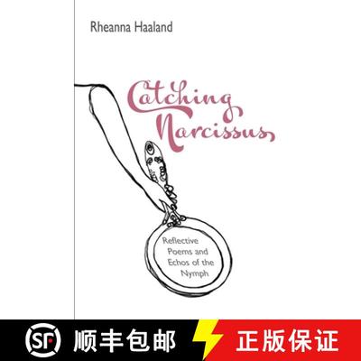 预订 Catching Narcissus: Reflective Poems & Echos of the Nymph [9781948461580]