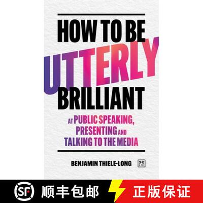 【3-4周达】How to Be Utterly Brilliant at Public Speaking, Presenting and Talking to the Media [9781917391566]