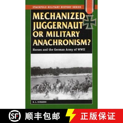 【3-4周达】Mechanized Juggernaut or Military Anachronism?: Horses and the German Army of World War II [9780811735032]