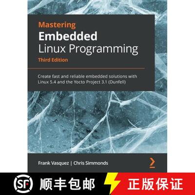 预订 Mastering Embedded Linux Programming - Third Edition: Create fast and reliable embedded solution... [9781789530384]
