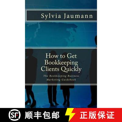 【3-4周达】How to Get Bookkeeping Clients Quickly: The Bookkeeping Business Marketing Guidebook [9780973887945]