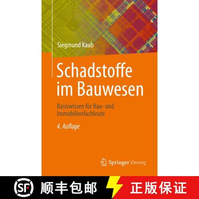 【3-4周达】Schadstoffe im Bauwesen: Basiswissen für Bau- und Immobilienfachleute (4., akt. Auflage 2... [9783658451110]