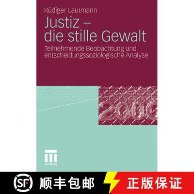 【3-4周达】Justiz - die stille Gewalt : Teilnehmende Beobachtung und entscheidungssoziologische Analyse [9783531181677]