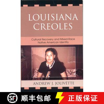【3-4周达】Louisiana Creoles : Cultural Recovery and Mixed-Race Native American Identity [9780739118979]