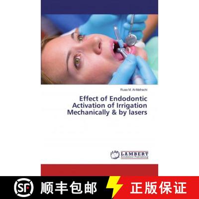 预订 Effect of Endodontic Activation of Irrigation Mechanically & by lasers [9786139976270]