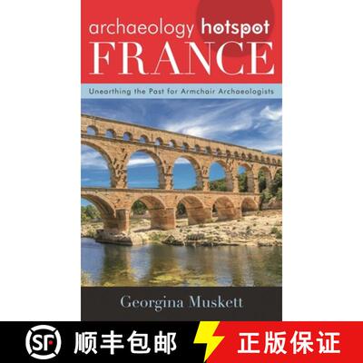 【3-4周达】Archaeology Hotspot France : Unearthing the Past for Armchair Archaeologists [9781442269224]