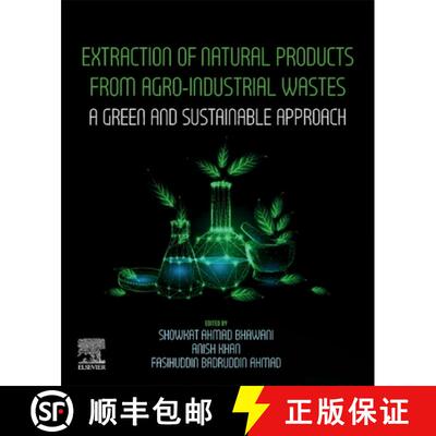 【3-4周达】Extraction of Natural Products from Agro-industrial Wastes: A Green and Sustainable Approach [9780128233498]