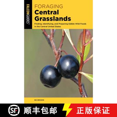 【3-4周达】Foraging Central Grasslands: Finding, Identifying, and Preparing Edible Wild Foods in the ... [9781493064076]